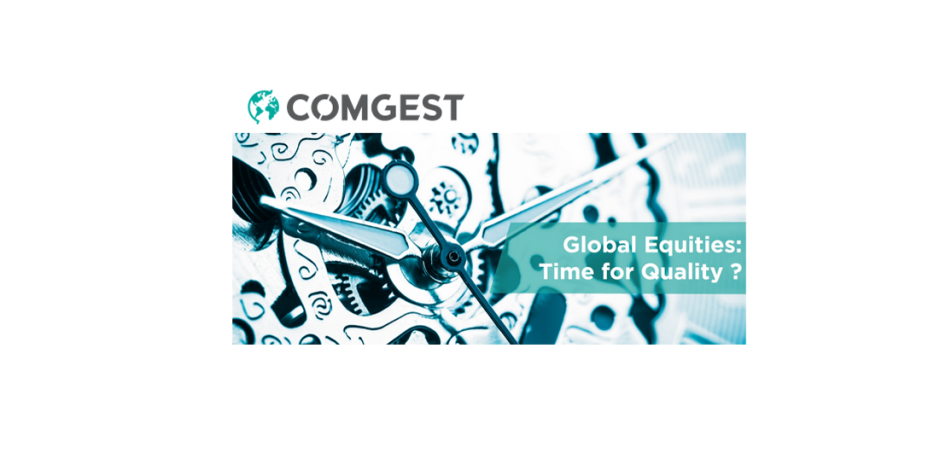 Comgest: Globale Aktien – Ist jetzt die Zeit für Qualitätswachstum?